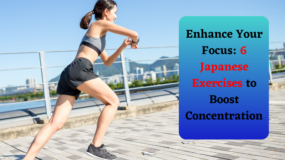 Enhance Your Focus: 6 Japanese Exercises to Boost Concentration - Dr ...