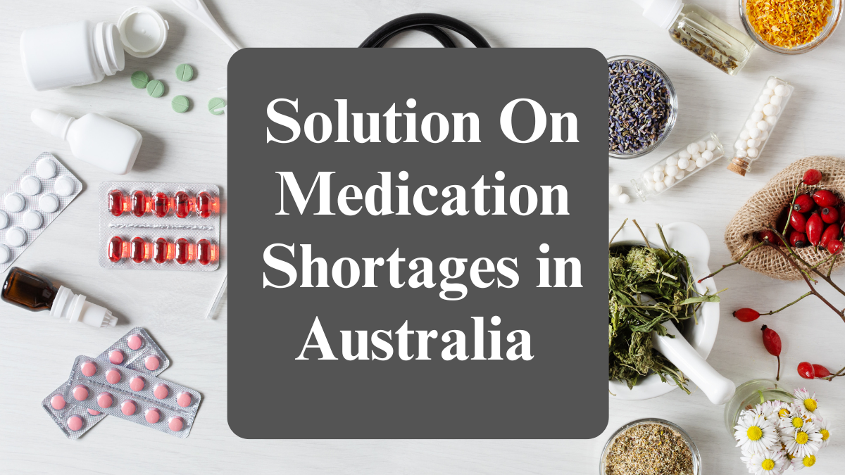 Solution On Medication Shortages in Australia - Dr.milind.com | A ...