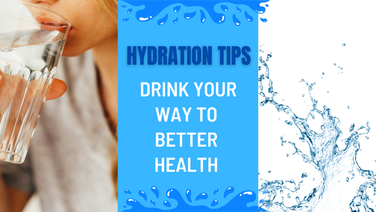 8 Hydration Tips : Drink Your Way to Better Health - Dr.milind.com | A ...