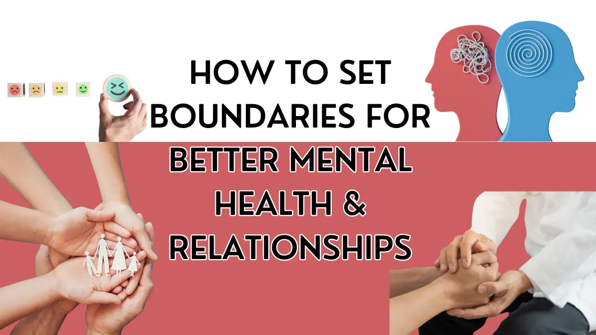 How to Set Boundaries for Better Mental Health & Relationships - Dr ...