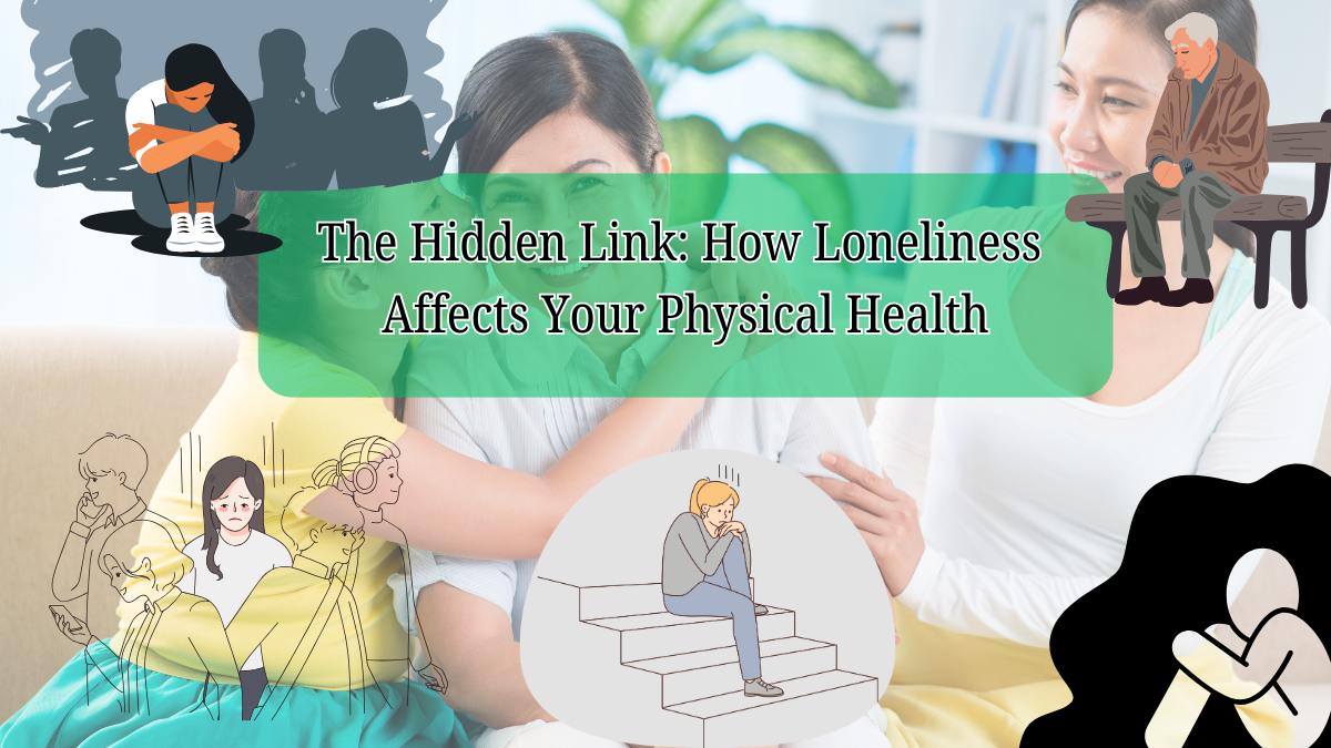 The Hidden Link: How Loneliness Affects Your Physical Health - Dr ...